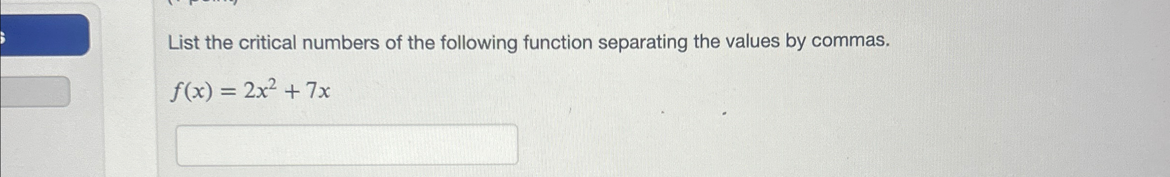 Solved List the critical numbers of the following function | Chegg.com