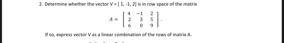 Solved Determine whether the vector V=[1,-1,2] ﻿is in row | Chegg.com
