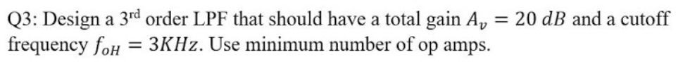 Solved Design a 3rd order LPF that should have a total gain | Chegg.com