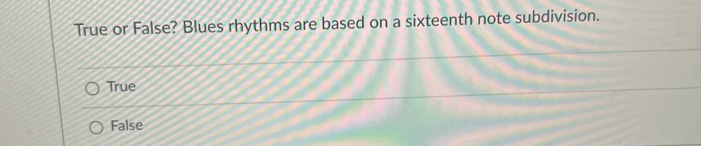 Solved True or False? Blues rhythms are based on a sixteenth | Chegg.com