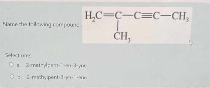 Solved Name the following compound: Select one: a. | Chegg.com