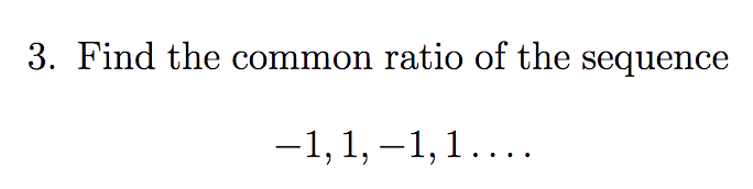 Solved Find the common ratio of the sequence-1,1,-1,1dots | Chegg.com