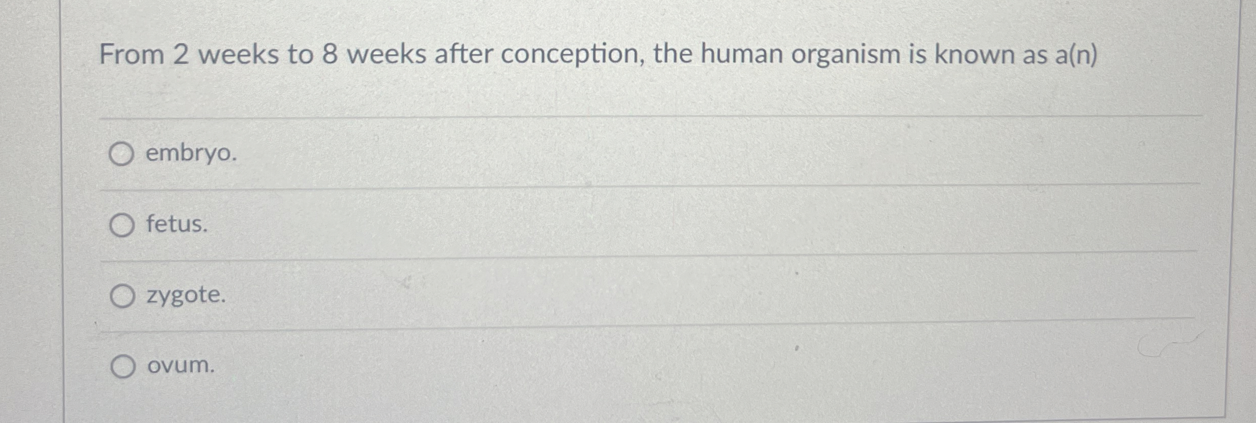 Solved From 2 ﻿weeks to 8 ﻿weeks after conception, the human | Chegg.com