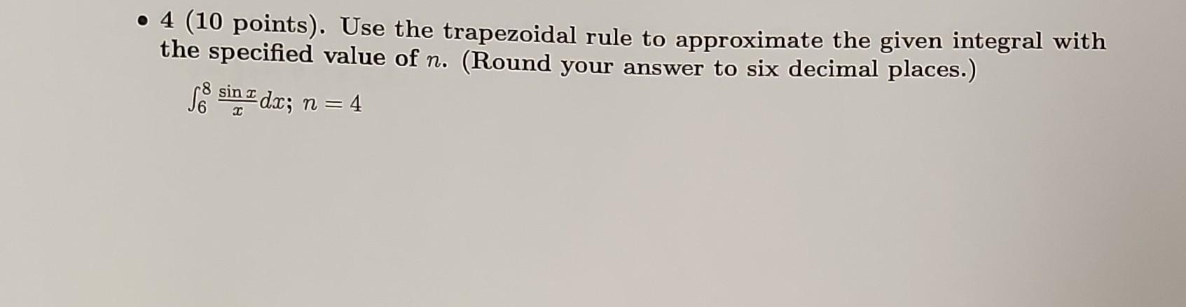 Solved 4 (10 points). Use the trapezoidal rule to | Chegg.com
