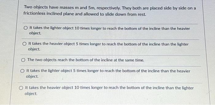 Solved Two objects have masses m and 5m, respectively. They | Chegg.com