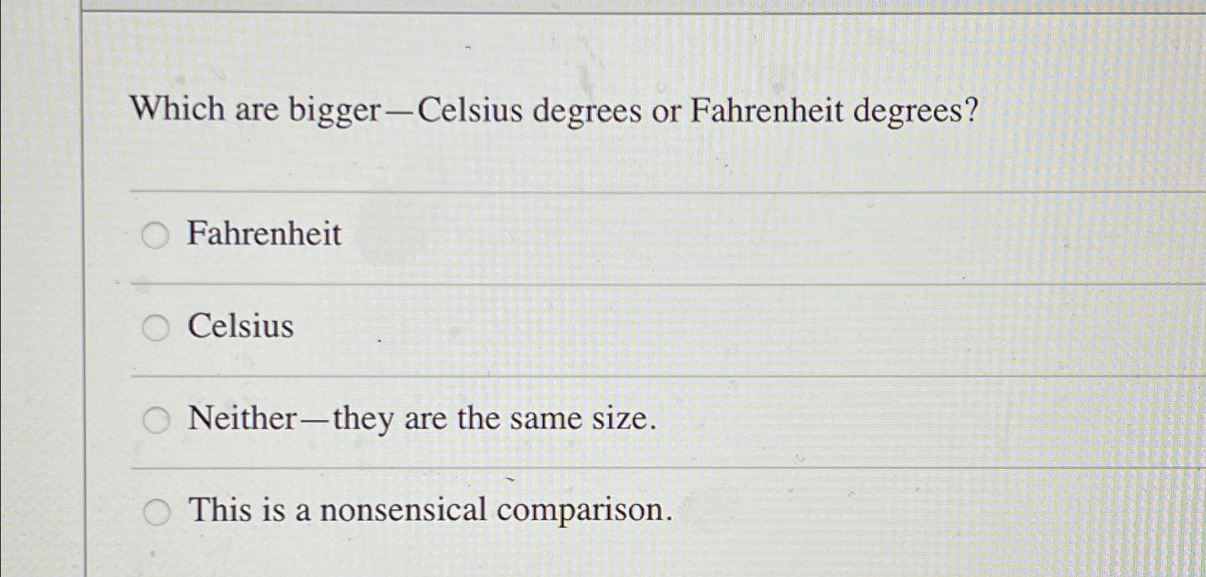 Solved Which are bigger-Celsius degrees or Fahrenheit | Chegg.com