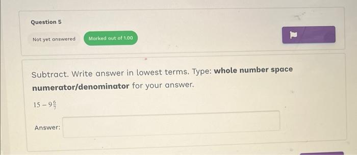 Solved Subtract. Write answer in lowest terms. Type: whole | Chegg.com
