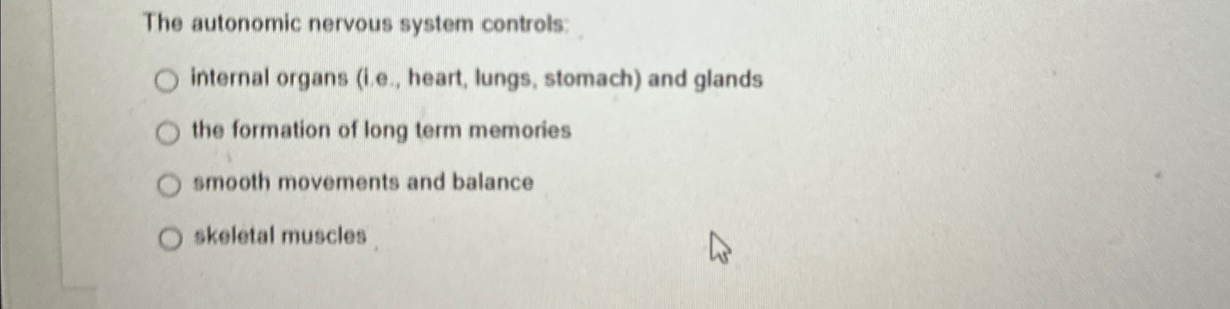 Solved The autonomic nervous system controls:internal organs | Chegg.com
