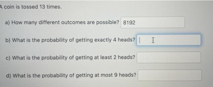 Solved coin is tossed 13 times. a) How many different | Chegg.com