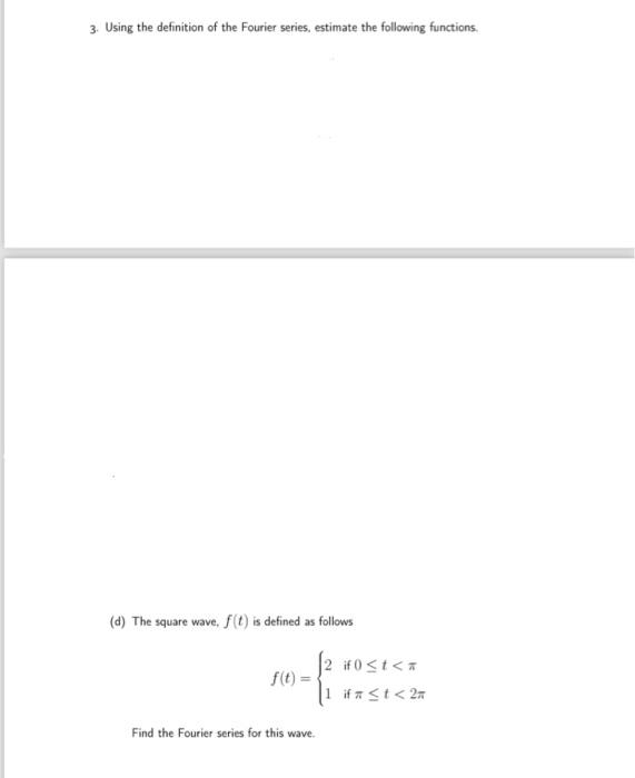 Solved 3. Using the definition of the Fourier series, | Chegg.com