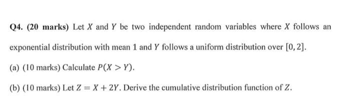 Solved Q4. (20 marks) Let X and Y be two independent random | Chegg.com