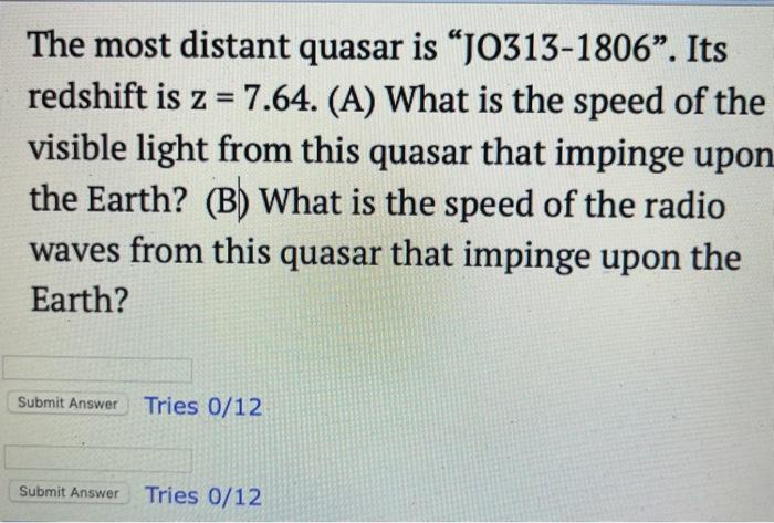 Solved The most distant quasar is "JO313-1806". Its redshift | Chegg.com