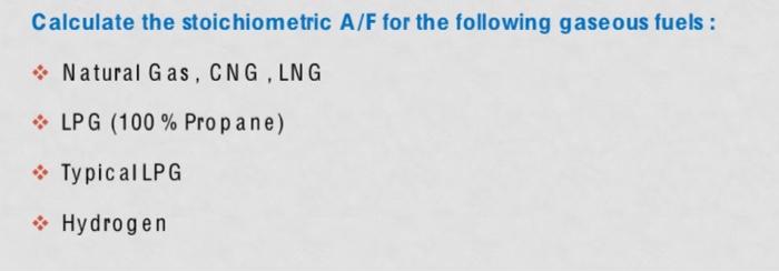 Solved Calculate the stoichiometric A/F for the following | Chegg.com