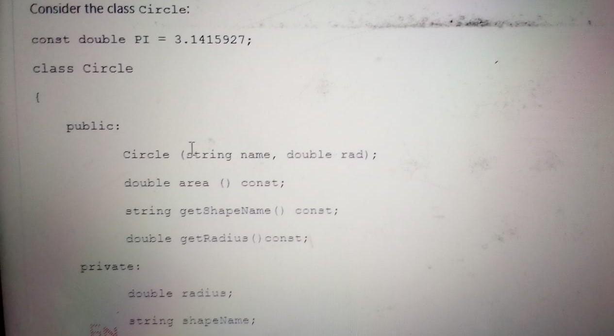 Solved Consider the class circle: const double PI | Chegg.com