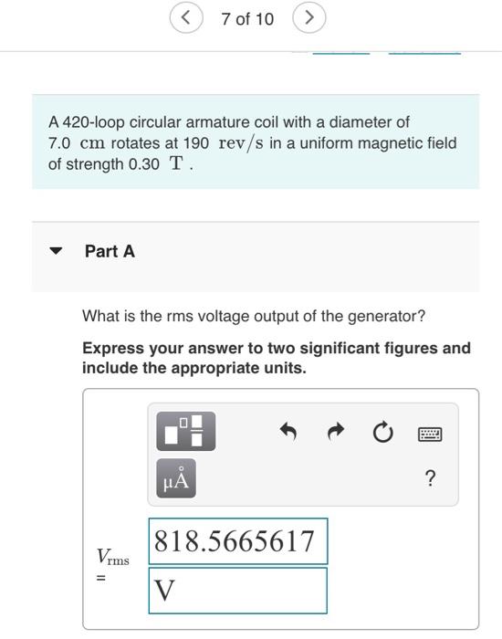 Solved 7 of 10 A 420-loop circular armature coil with a | Chegg.com