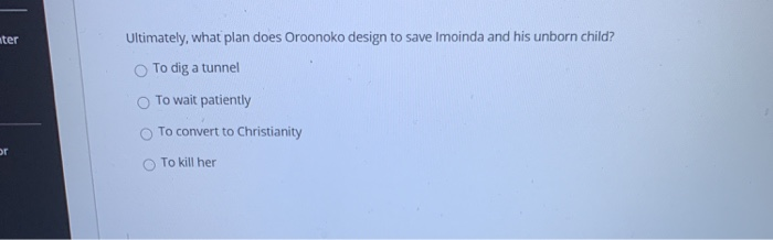 Solved ter Ultimately, what plan does Oroonoko design to | Chegg.com