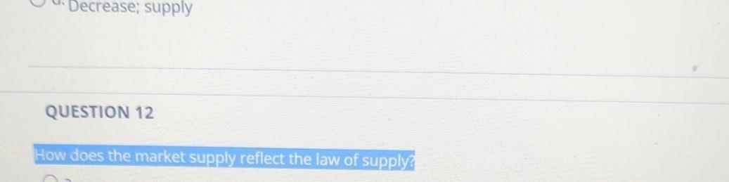 Solved Decrease; supplyQUESTION 12How does the market supply | Chegg.com