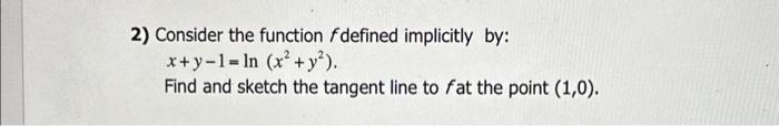 Solved 2) Consider the function fdefined implicitly by: | Chegg.com