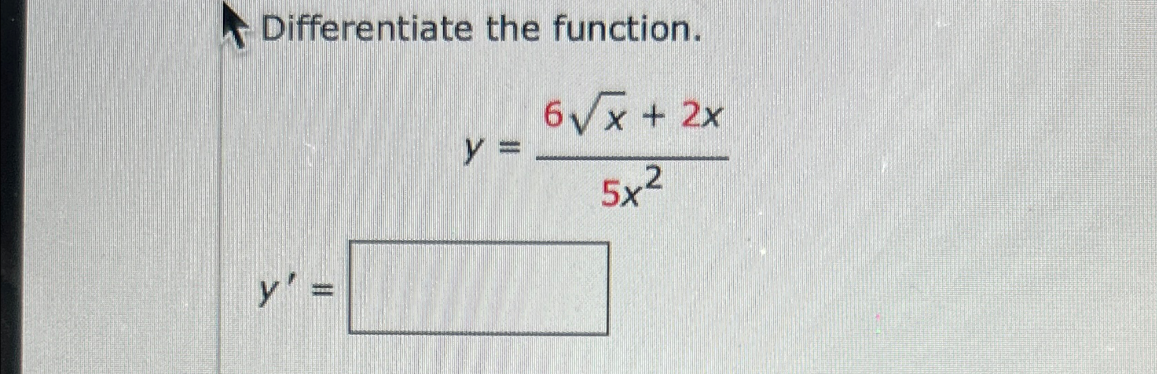 Solved Differentiate the function.y=6x2+2x5x2y'= | Chegg.com