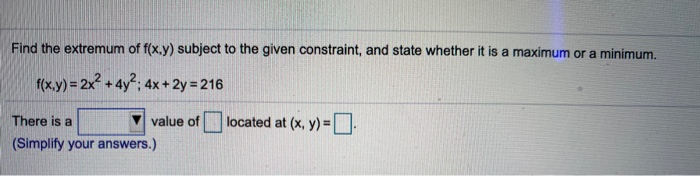 Solved Find the extremum of f(x,y) subject to the given | Chegg.com