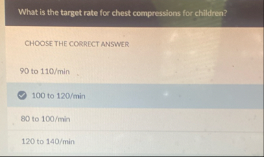 Solved What is the target rate for chest compressions for | Chegg.com