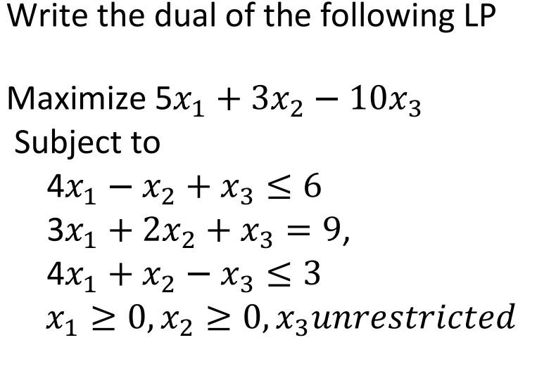Solved Write the dual of the following LP Maximize | Chegg.com