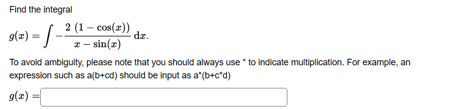 Solved Find the integralg(x)=∫﻿﻿-2(1-cos(x))x-sin(x)dxTo | Chegg.com