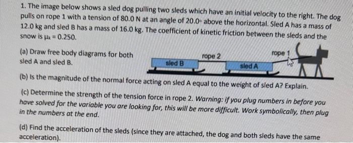 Solved 1. The image below shows a sled dog pulling two sleds | Chegg.com