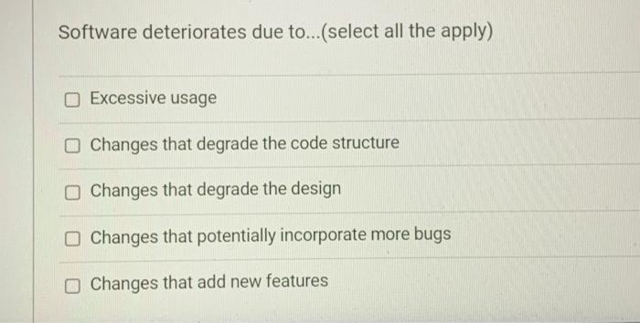 Solved Software deteriorates due to...(select all the apply) | Chegg.com
