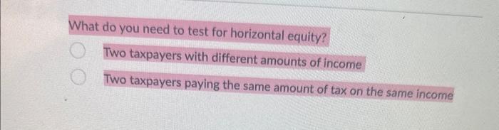 Solved What do you need to test for horizontal equity? Two | Chegg.com