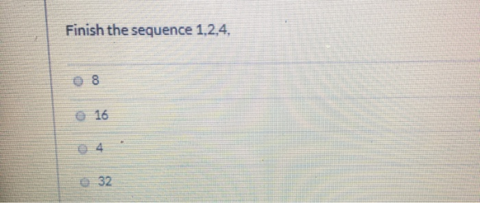 Solved Finish the sequence 1,2,4, | Chegg.com