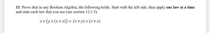 Solved III. Prove that in any Boolean Algebra, the following | Chegg.com