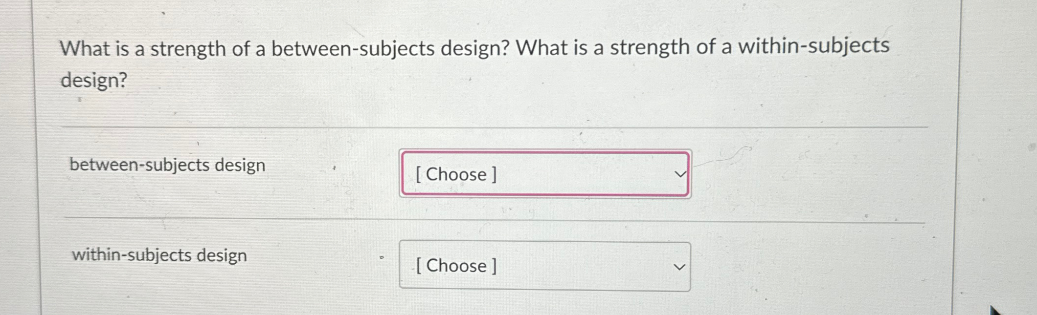 Solved What is a strength of a between-subjects design? What | Chegg.com