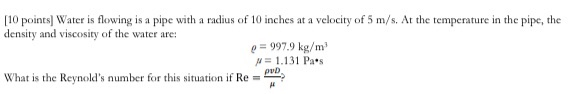 Solved [10 points) Water is flowing is a pipe with a radius | Chegg.com