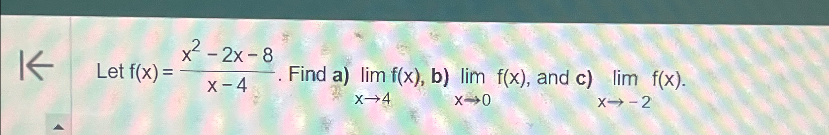 Solved Let f(x)=x2-2x-8x-4. ﻿Find a) limx→4f(x), | Chegg.com