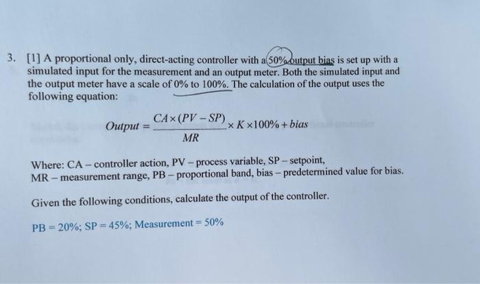 Solved 3. [1] A proportional only, direct-acting controller | Chegg.com