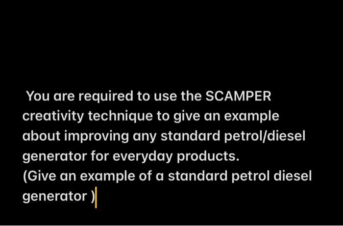 Solved You are required to use the SCAMPER creativity | Chegg.com