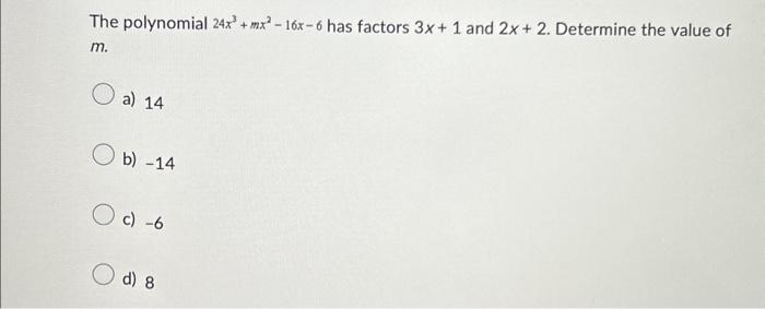 Solved The polynomial 24x3+mx2−16x−6 has factors 3x+1 and | Chegg.com