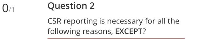 CSR reporting is necessary for all the following | Chegg.com