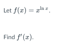 Solved Let f(x)=xlnx.Find f'(x). | Chegg.com