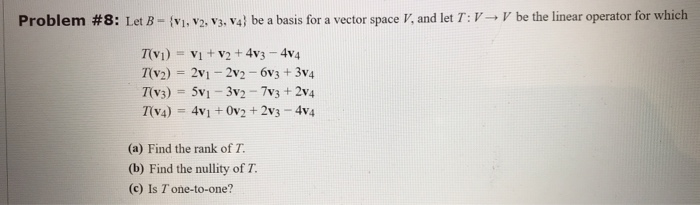 Solved Problem #8: Let B-{V1, V2, V3, V4} be a basis for a | Chegg.com