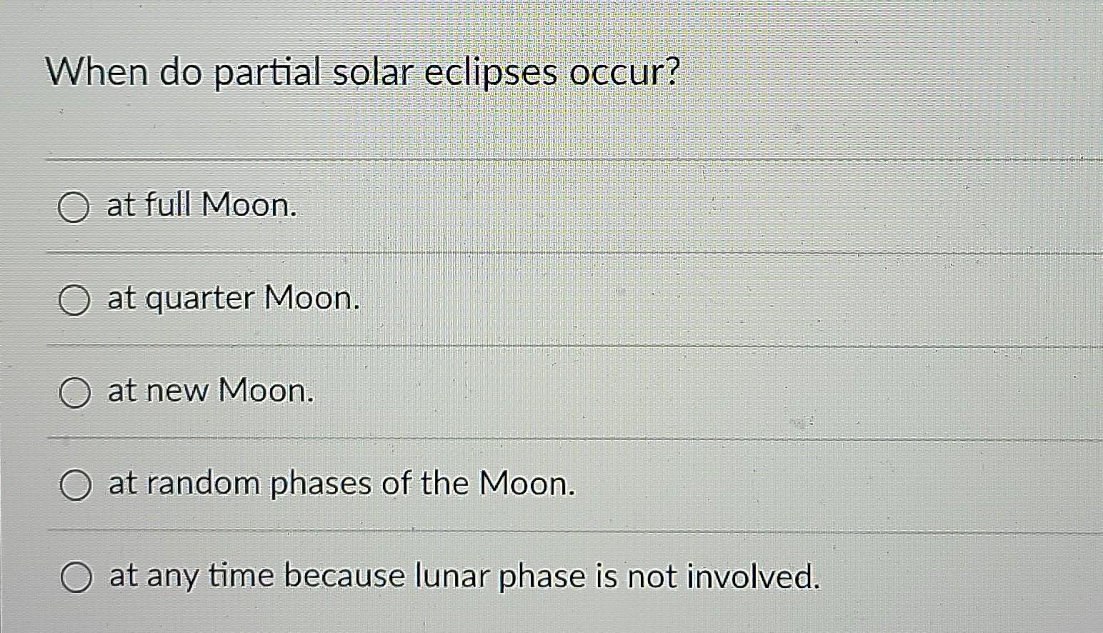 Solved When do partial solar eclipses occur? at full Moon. | Chegg.com
