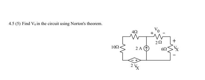 Solved 4.5 (5) Find V0 in the circuit using Norton's | Chegg.com