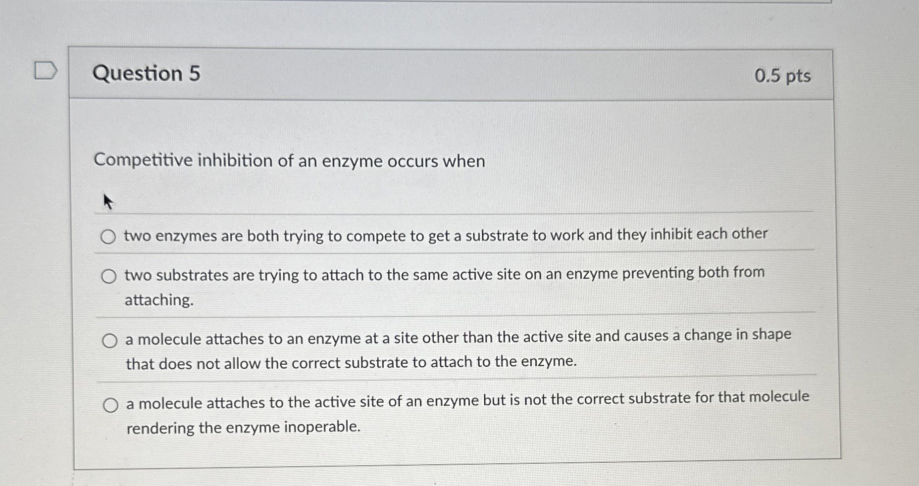 Solved Question 5Competitive inhibition of an enzyme occurs | Chegg.com