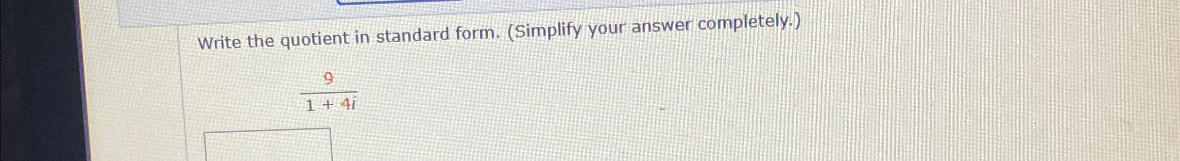 Solved Write the quotient in standard form. (Simplify your | Chegg.com