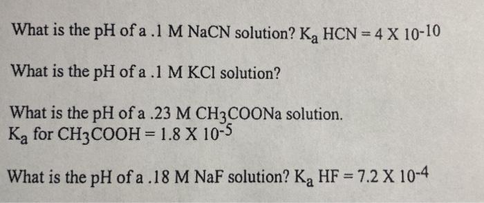 Solved What is the pH of a .1 M NaCN solution? K, HCN = 4 x | Chegg.com