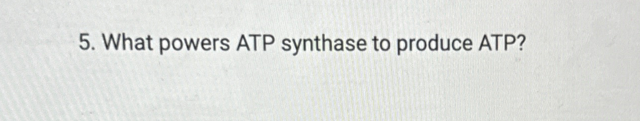 Solved What powers ATP synthase to produce ATP? | Chegg.com