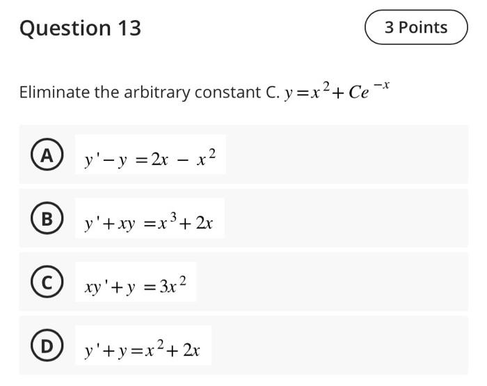 Solved Eliminate the arbitrary constant C. y=x2+Ce−x | Chegg.com