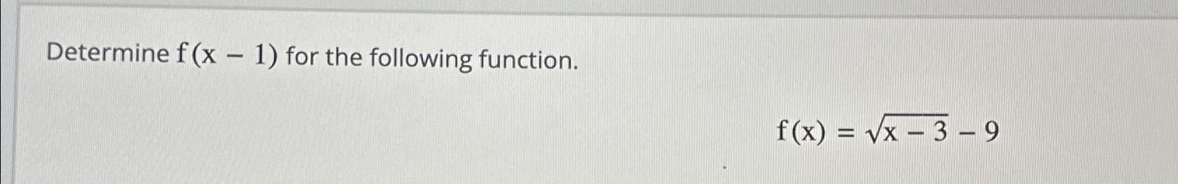 Solved Determine f(x-1) ﻿for the following | Chegg.com