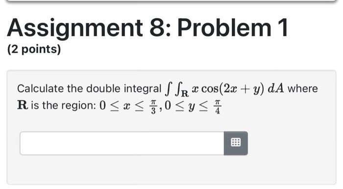 Assignment 8: Problem 1 (2 points) Calculate the | Chegg.com Assignment 8: Problem 1 (2 points) Calculate the | Chegg.com
